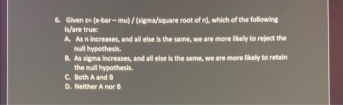 Solved 6. Given z=(x-bar −mu)/( sigma/square root of n), | Chegg.com