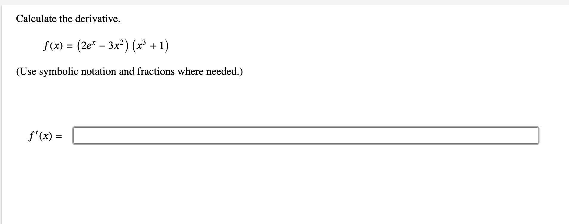 Solved Calculate the derivative.f(x)=(2ex-3x2)(x3+1)(Use | Chegg.com