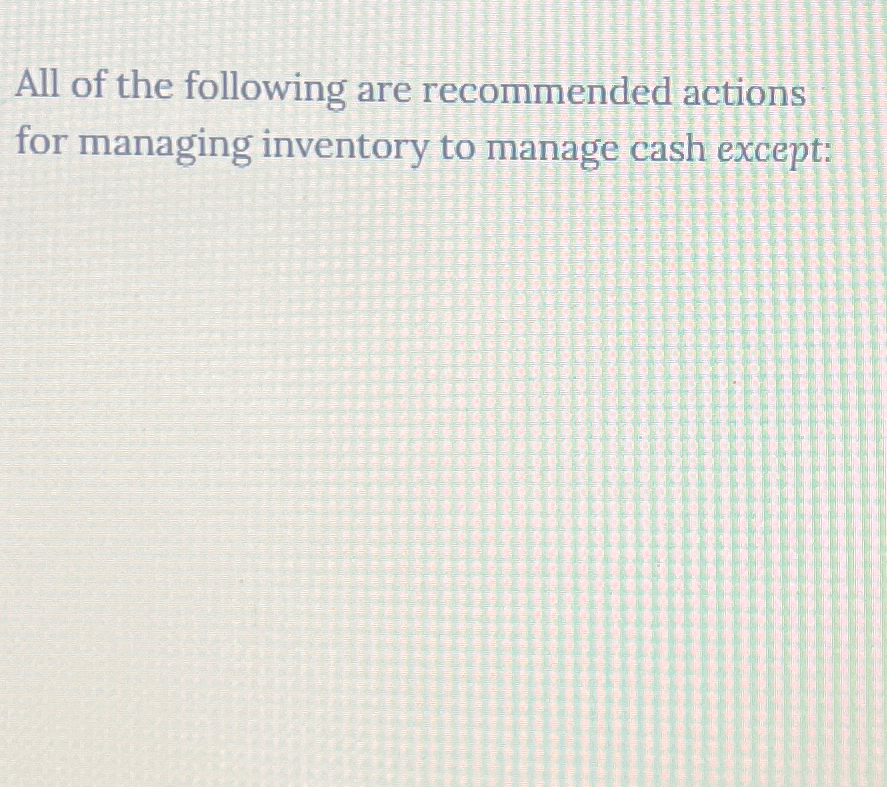 Solved All of the following are recommended actions for | Chegg.com