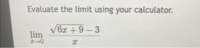 Solved Evaluate the limit using your calculator. | Chegg.com