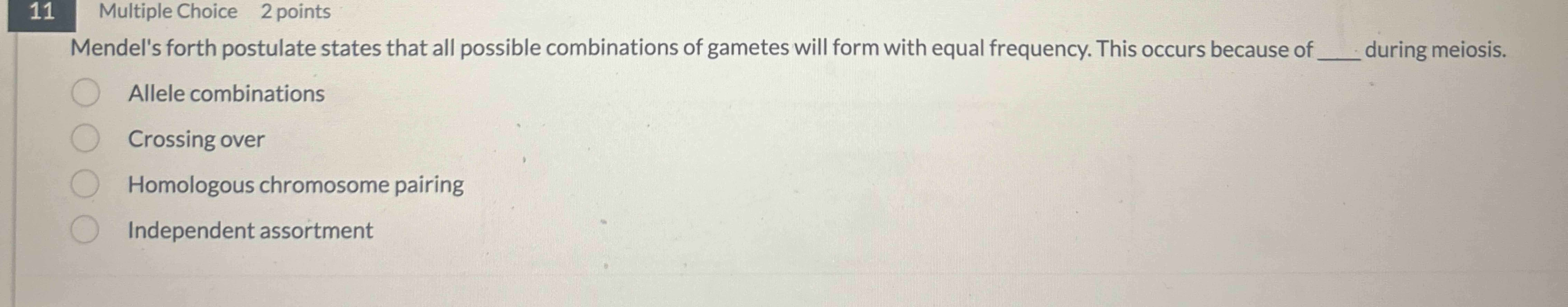 Solved 11 ﻿Multiple Choice 2 ﻿pointsMendel's forth postulate | Chegg.com