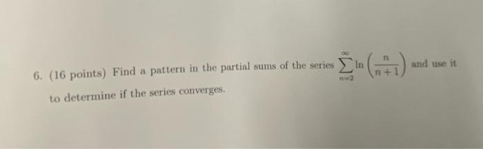 Solved 6. (16 points) Find a pattern in the partial sums of | Chegg.com