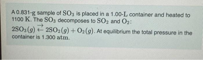 Solved A 0.831-g sample of SO3 is placed in a 1.00- L | Chegg.com