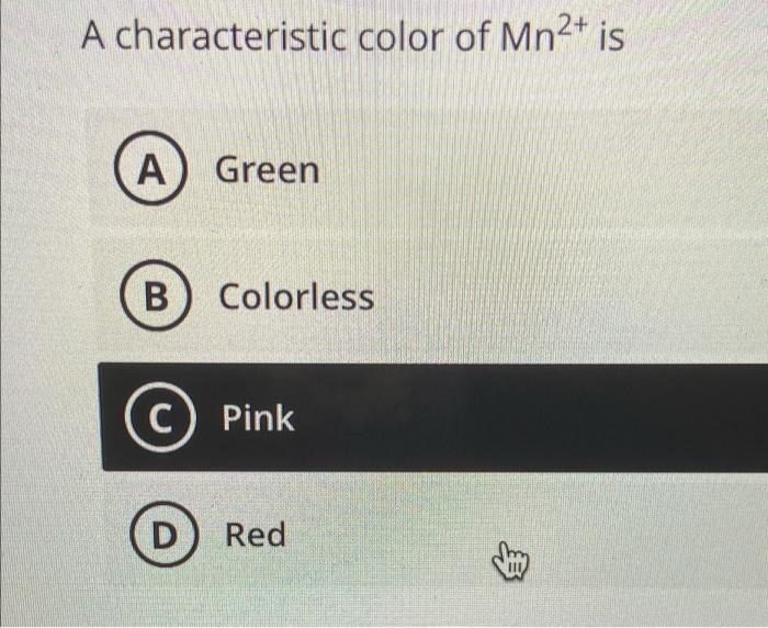 Solved A characteristic color of Mn2+ is A Green (в B | Chegg.com