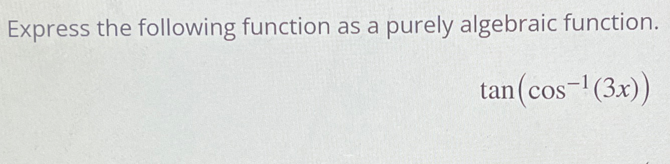 Solved Express the following function as a purely algebraic | Chegg.com