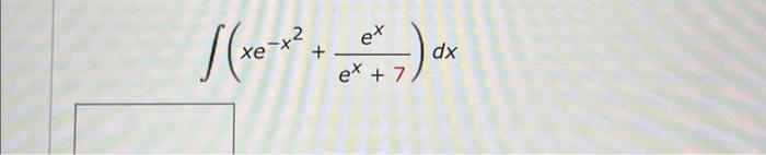 Solved ∫(xe−x2+ex+7ex)dx | Chegg.com