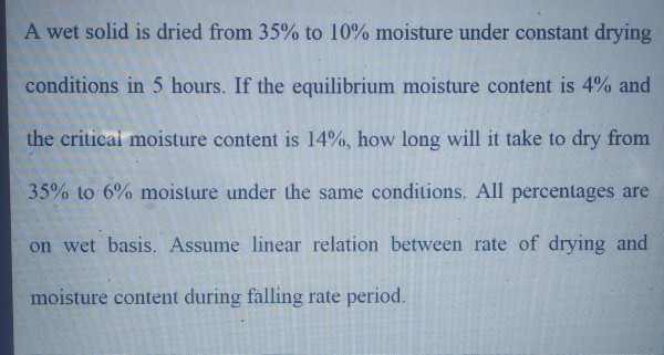 Solved A wet solid is dried from 35% to 10% moisture under | Chegg.com