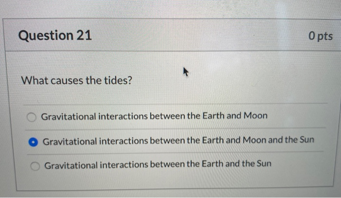 Solved Question 21 O pts What causes the tides? | Chegg.com