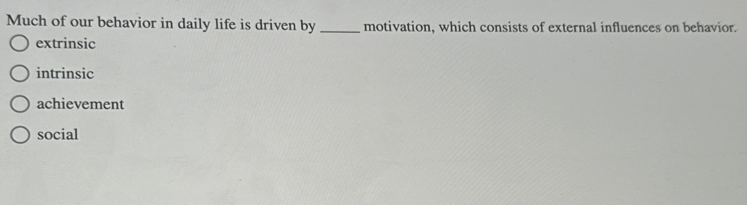 Solved Much of our behavior in daily life is driven by q, | Chegg.com