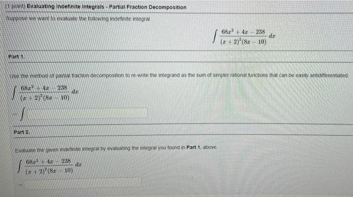 Solved (1 point) Evaluating Indefinite Integrals - Partial | Chegg.com Solved (1 point) Evaluating Indefinite Integrals - Partial | Chegg.com