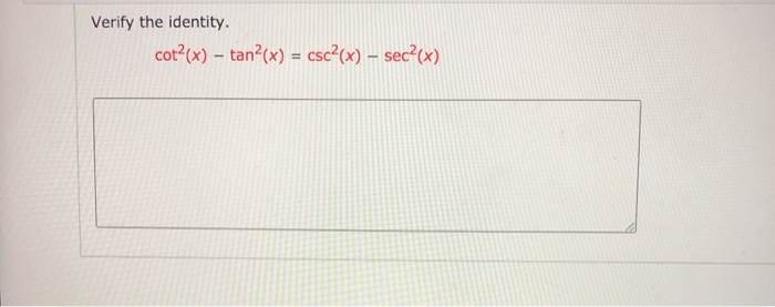 Solved Verify the identity. cot?(x) - tan?(x) = csc?(x) – | Chegg.com