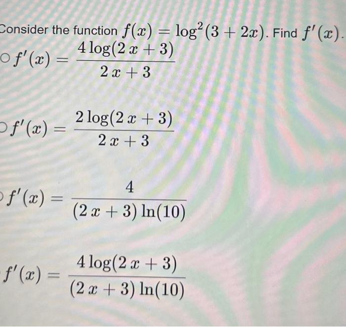 Solved Consider the function f(x)=log2(3+2x). Find f′(x). | Chegg.com