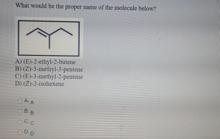 Solved What would be the proper name of the molecule below? | Chegg.com