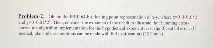 Solved Problem-2: Obtain the IEEE 64-bit floating point | Chegg.com