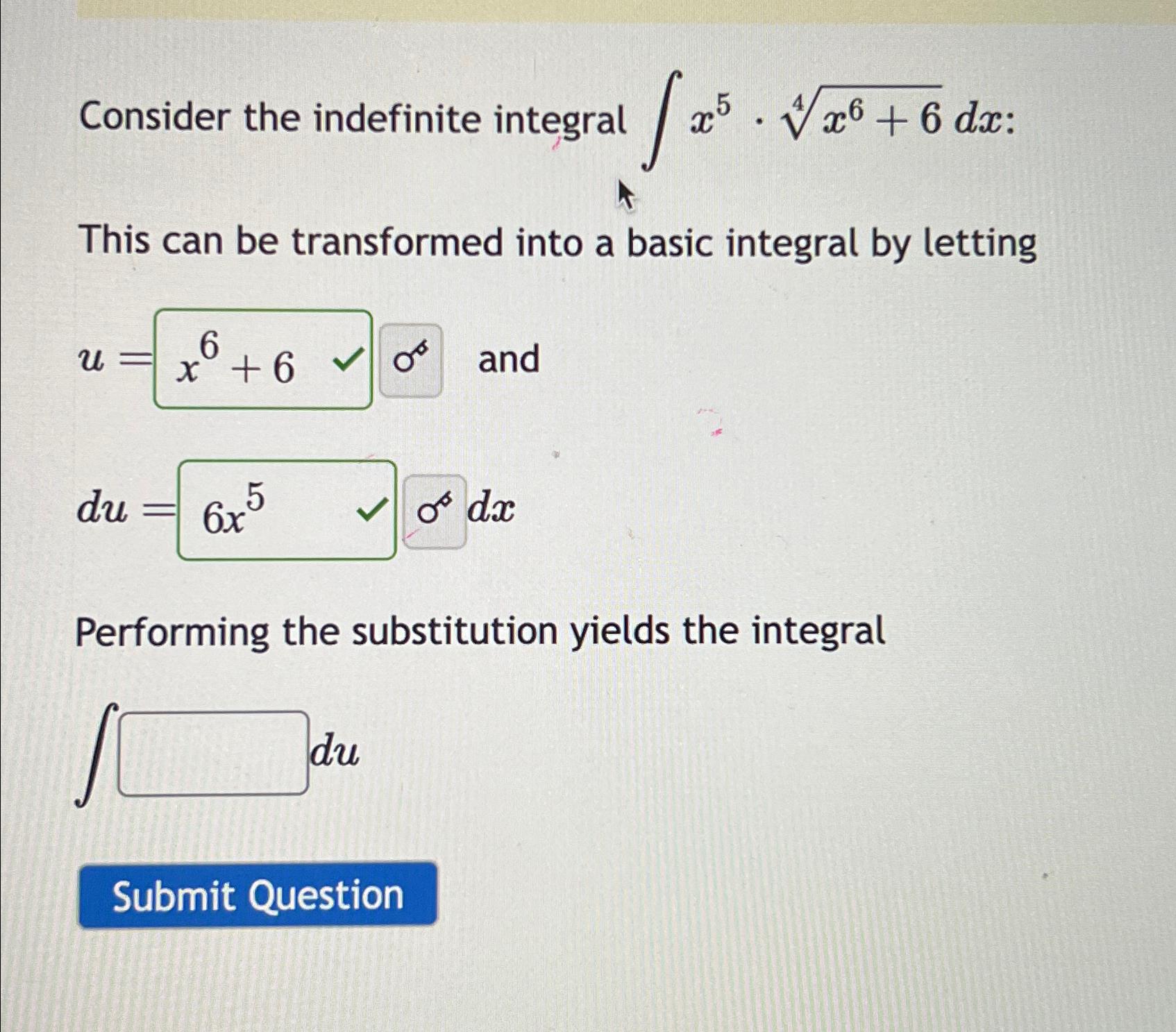 Solved Consider the indefinite integral ∫﻿﻿x5*x6+64dx ﻿:This | Chegg.com
