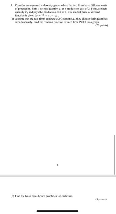 Solved 4. Consider an asymmetric duopoly game, where the two | Chegg.com