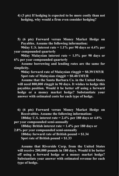 Solved 4) (3 pts) If hedging is expected to be more costly | Chegg.com Solved 4) (3 pts) If hedging is expected to be more costly | Chegg.com
