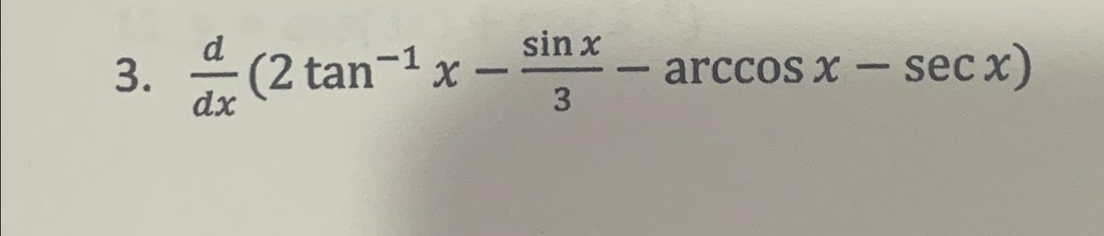 Solved Ddx 2tan 1x Sinx3 Arccosx Secx