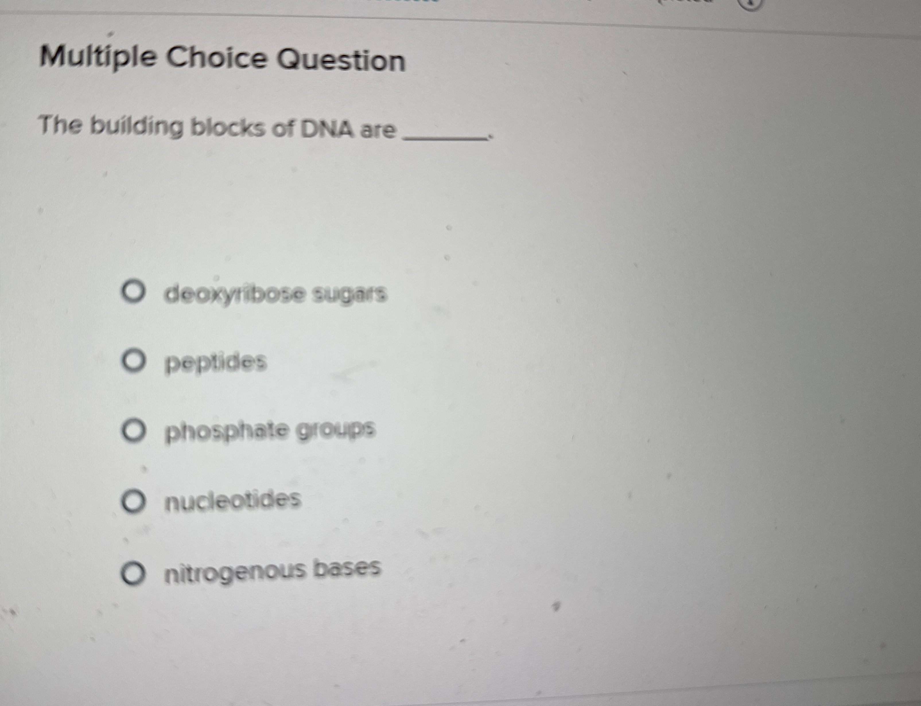 Solved Multiple Choice QuestionThe building blocks of DNA | Chegg.com