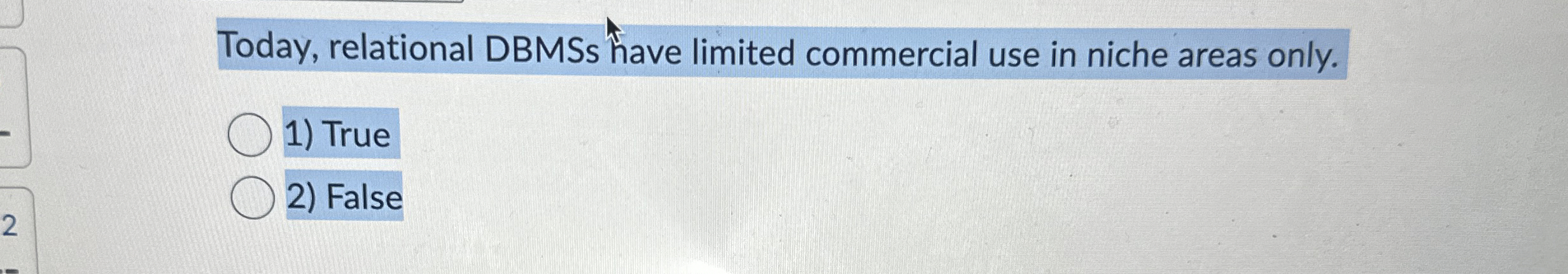 Solved Today, relational DBMSs have limited commercial use | Chegg.com