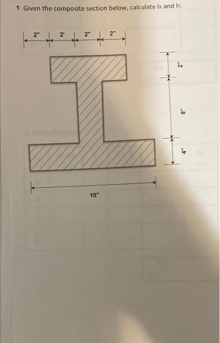 Solved 1 Given the composite section below, calculate Ix and | Chegg.com