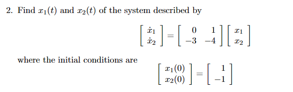 Solved Find x1(t) ﻿and x2(t) ﻿of the system described | Chegg.com