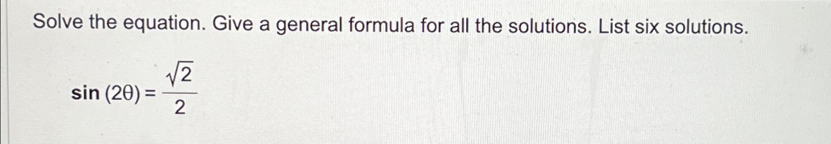 Solve the equation. Give a general formula for all | Chegg.com