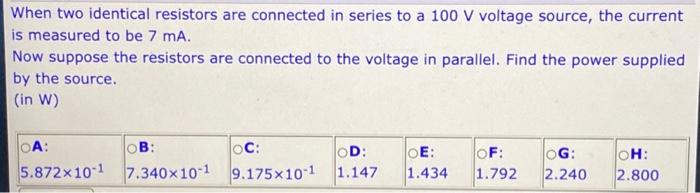 Solved When two identical resistors are connected in series | Chegg.com