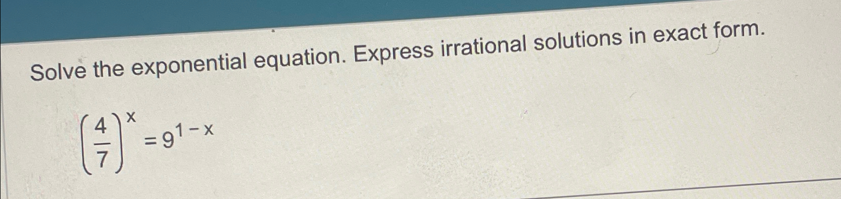 Solved Solve the exponential equation. Express irrational | Chegg.com