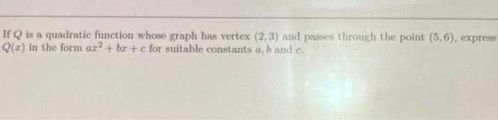 Solved If Q is a quadratic function whose graph has vertex | Chegg.com