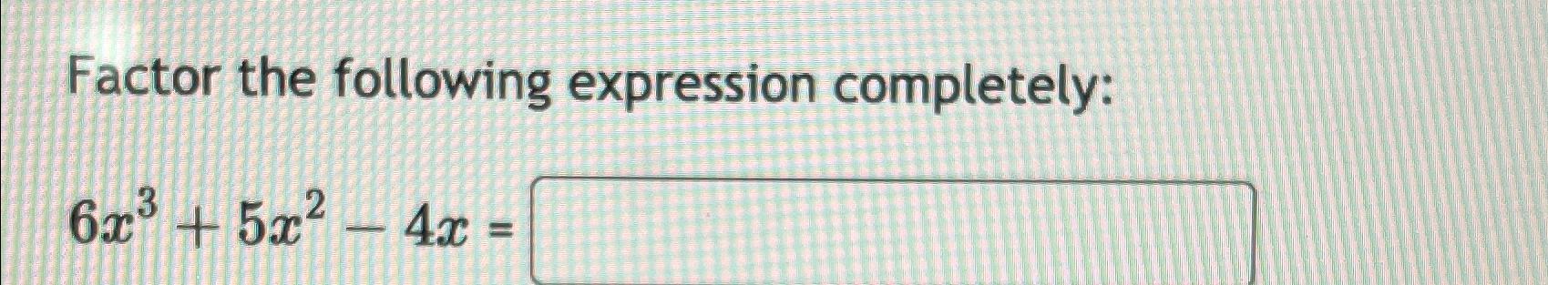 Solved Factor the following expression | Chegg.com