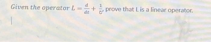 Solved Given the operator L=dtd+σ1, prove that L is a linear | Chegg.com