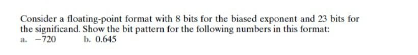 Solved Consider a floating-point format with 8 bits for the | Chegg.com