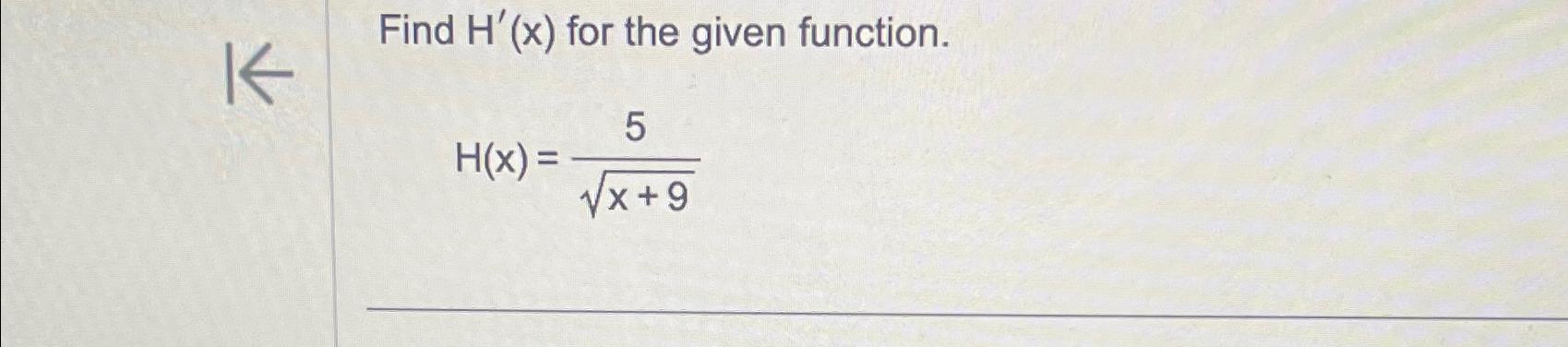 Solved Find H'(x) ﻿for the given function.H(x)=5x+92 | Chegg.com