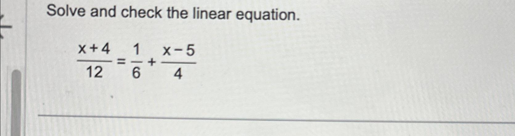 Solved Solve and check the linear equation.x+412=16+x-54 | Chegg.com