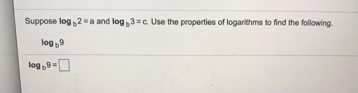 Solved Suppose log 2 = a and log 3 = c. Use the properties | Chegg.com