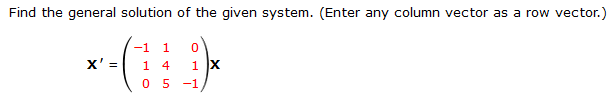 Solved Find the general solution of the given system. (Enter | Chegg.com
