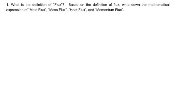 Solved 1. What is the definition of "Flux"? Based on the | Chegg.com