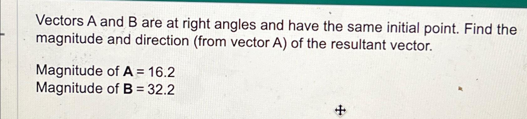 Solved Vectors A and B ﻿are at right angles and have the | Chegg.com