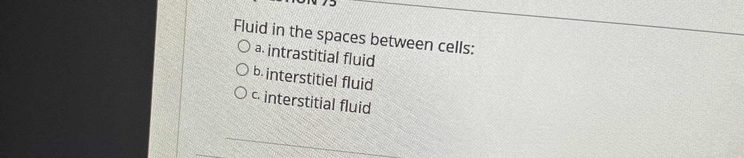Solved Fluid in the spaces between cells:a. ﻿intrastitial | Chegg.com