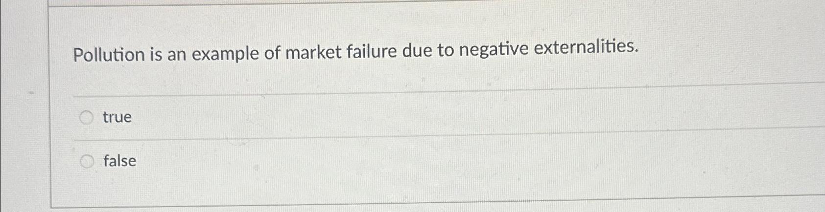 Solved Pollution is an example of market failure due to | Chegg.com