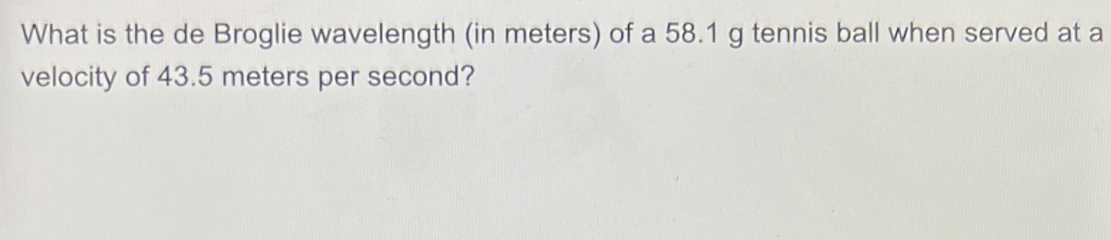 Solved What is the de Broglie wavelength (in meters) ﻿of a | Chegg.com