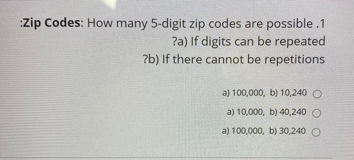 Solved :Zip Codes: How many 5-digit zip codes are possible | Chegg.com