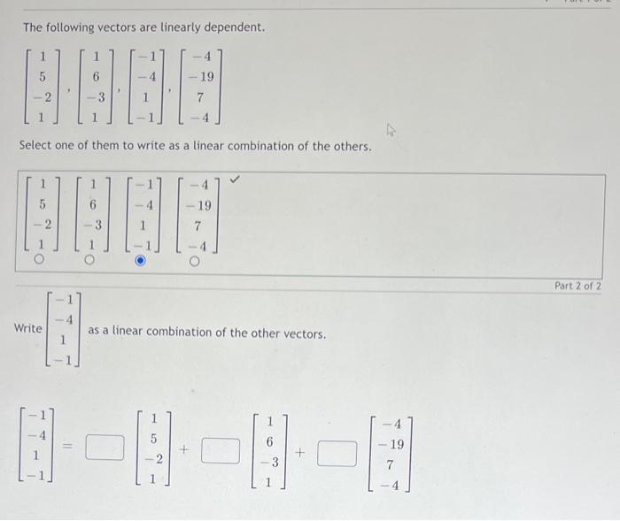 Solved The following vectors are linearly dependent. | Chegg.com