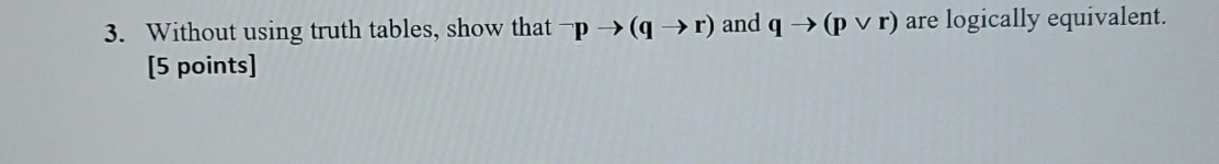 Solved Without using truth tables, show that notp→(q→r) ﻿and | Chegg.com