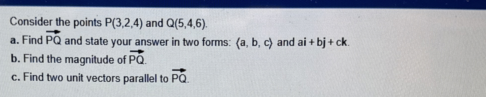 Solved Consider the points P(3,2,4) ﻿and Q(5,4,6).a. ﻿Find | Chegg.com