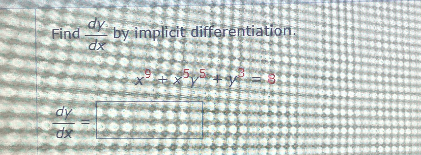 Solved Find dydx ﻿by implicit | Chegg.com