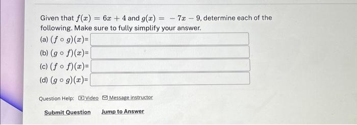 Solved Given that f(x)=6x+4 and g(x)=−7x−9, determine each | Chegg.com