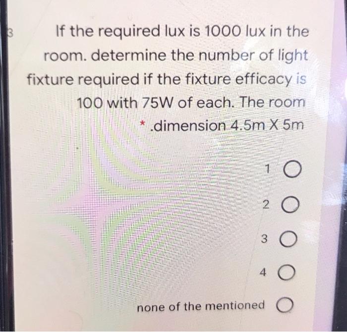 Solved 3 If the required lux is 1000 lux in the room. | Chegg.com