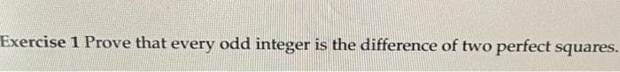 Solved Exercise 1 Prove that every odd integer is the | Chegg.com